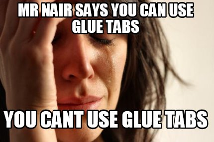 Meme Maker - mr nair says you can use glue tabs you cant use glue tabs ...
