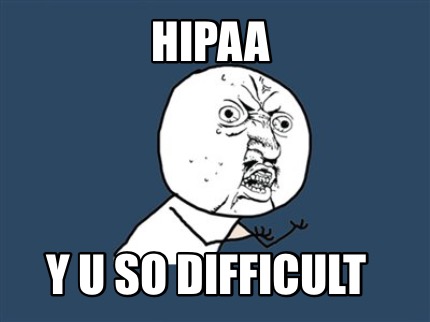 Meme Maker - HIPAA Y U so difficult Meme Generator!
