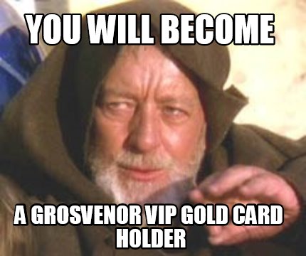 Meme Maker - YOU WILL BECOME A GROSVENOR VIP GOLD CARD HOLDER Meme ...