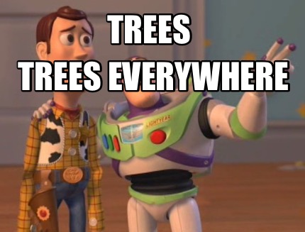 Meme Maker - TREES TREES EVERYWHERE Meme Generator!