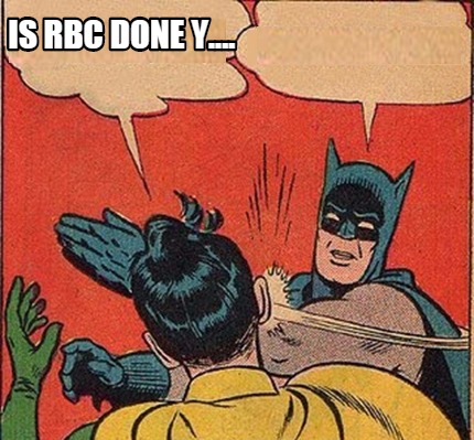 Meme Maker - Is RBC Done y.... Meme Generator!