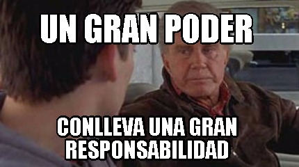 Meme Maker - un gran poder conlleva una gran responsabilidad Meme ...