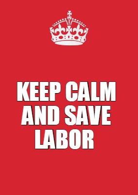 Meme Maker - Keep calm and save labor Meme Generator!