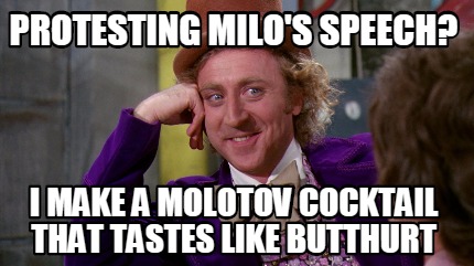 Meme Maker - Protesting Milo's speech? I make a molotov cocktail that ...