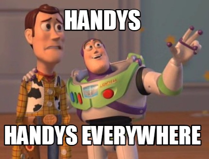 Meme Maker - Handys Handys everywhere Meme Generator!