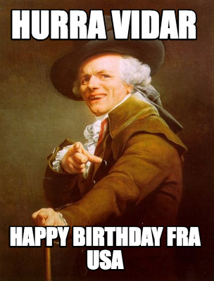 Meme Maker - HURRA VIDAR Happy Birthday FRA USA Meme Generator!