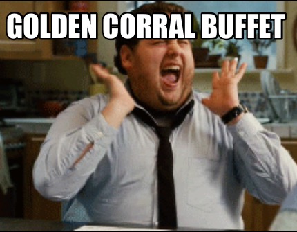 Meme Maker - Golden Corral buffet Meme Generator!