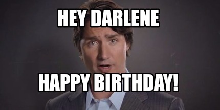 Meme Maker - Hey Darlene Happy birthday! Meme Generator!