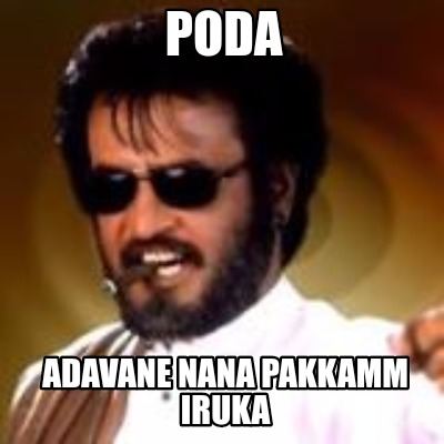 Meme Maker - Poda Adavane nana pakkamm iruka Meme Generator!