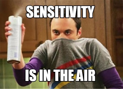 Meme Maker - sensitivity is in the air Meme Generator!