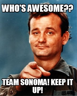 Meme Maker - Who's Awesome?? Team Sonoma! Keep It up! Meme Generator!