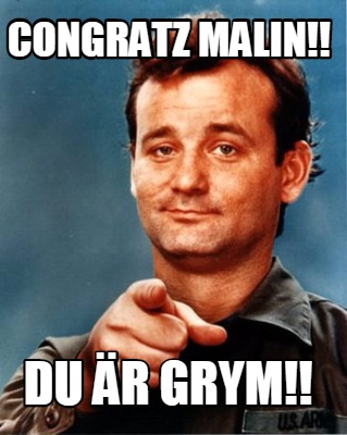 Meme Maker - Congratz Malin!! Du är grym!! Meme Generator!
