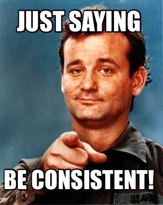 Meme Maker - Just saying Be consistent! Meme Generator!