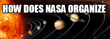 Meme Maker - how does nasa organize Meme Generator!