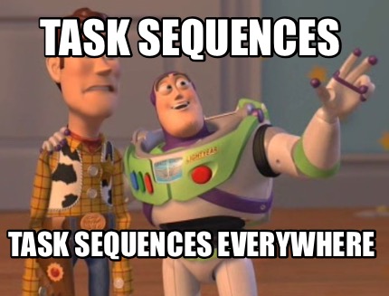 Meme Maker - task sequences task sequences everywhere Meme Generator!