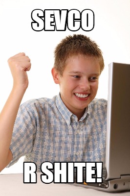 Meme Maker - SEVCO R SHITE! Meme Generator!