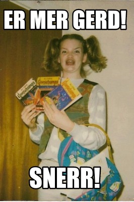 Meme Maker - ER MER GERD! SNERR! Meme Generator!