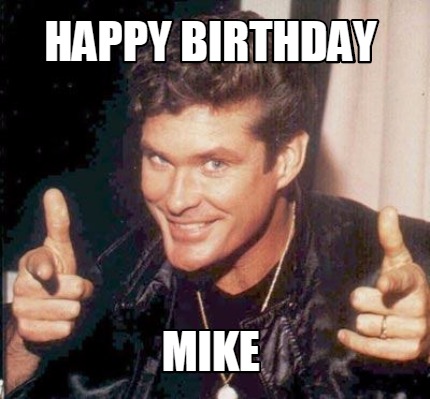 Meme Maker - Happy Birthday Mike Meme Generator!
