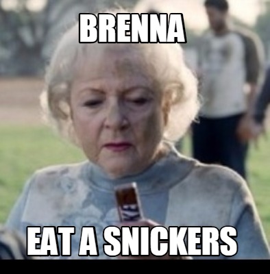 Meme Maker - Brenna Eat a Snickers Meme Generator!