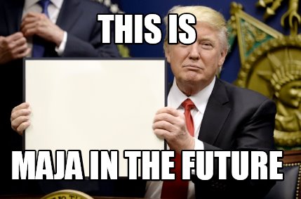 Meme Maker - this is maja in the future Meme Generator!