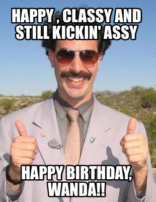Meme Maker - Happy , classy and still kickin' assy Happy Birthday ...