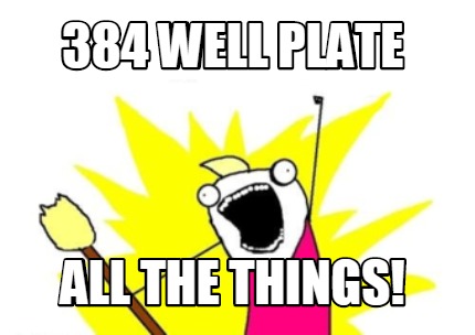 Meme Maker - 384 Well Plate all the things! Meme Generator!