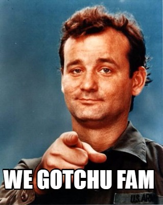 Meme Maker - We Gotchu Fam Meme Generator!