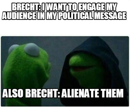 Meme Maker - Brecht: i want to engage my audience in my political ...