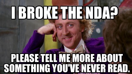 Meme Maker - I broke the NDA? Please tell me more about something you ...