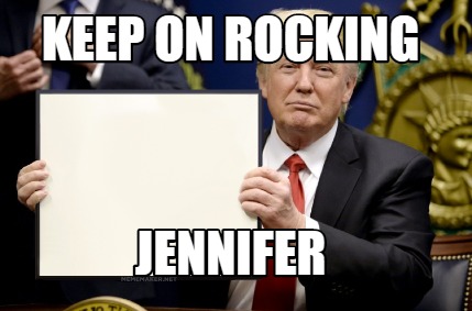 Meme Maker - KEEP ON ROCKING JENNIFER Meme Generator!