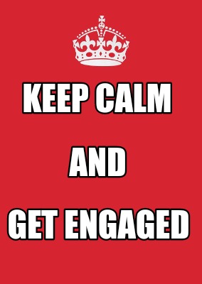 Meme Maker - KEEP CALM And Get engaged Meme Generator!