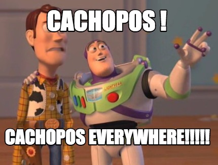 Meme Maker - Cachopos ! Cachopos EveryWhere!!!!! Meme Generator!