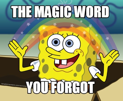 Meme Maker - the magic word You forgot Meme Generator!