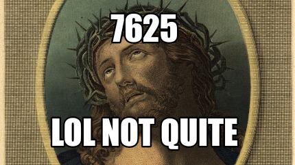 Meme Maker - 7625 Lol not quite Meme Generator!