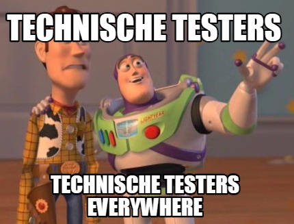Meme Maker - Technische testers Technische testers everywhere Meme ...