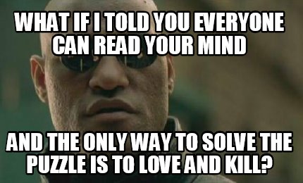 Meme Maker - what if I told you everyone can read your mind and the ...
