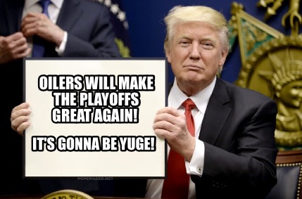 Meme Maker - Oilers will make the playoffs great again! It's gonna be ...