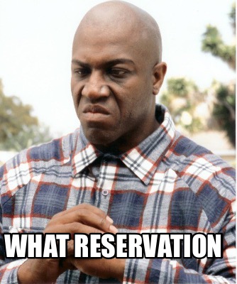 Meme Maker - What reservation Meme Generator!