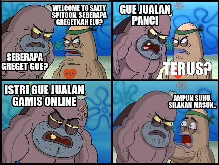 Meme Maker - Welcome to salty spitoon, seberapa gregetkah elu? Seberapa ...