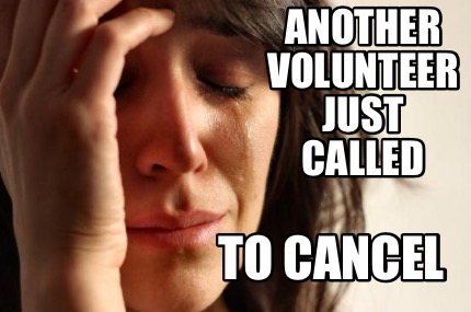 Meme Maker - Another volunteer just called to cancel Meme Generator!