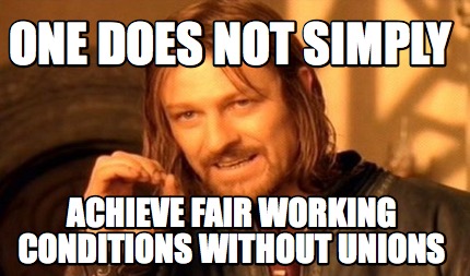 Meme Maker - One does not simply achieve fair working conditions ...