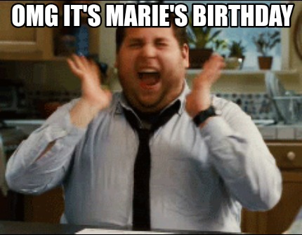 Meme Maker - OMG it's Marie's Birthday Meme Generator!