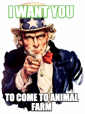 Meme Maker - I Want You To Come to ANimal farm Meme Generator!