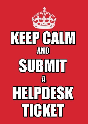 Meme Maker - KEEP CALM AND SUBMIT A HELPDESK TICKET Meme Generator!
