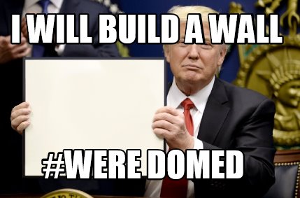 Meme Maker - I will build a wall #were domed Meme Generator!