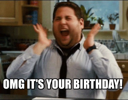 Meme Maker - OMG it's your birthday! Meme Generator!