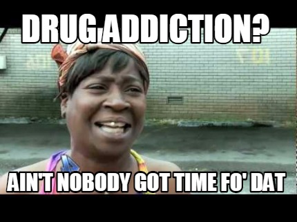 Drug Addicts Memes The Top 10 Most Hilarious And Relatable Recovery