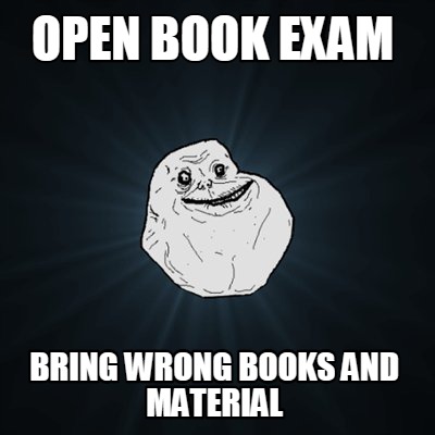 Meme Maker - Open Book Exam Bring Wrong books and material Meme Generator!