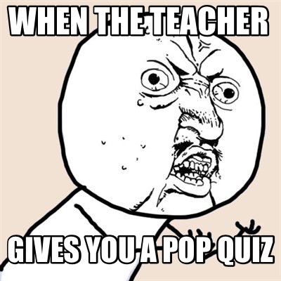 Pop Quiz Meme