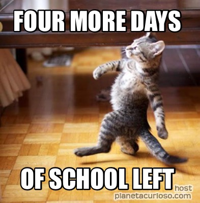 Meme Maker - Four More Days Of school left Meme Generator!